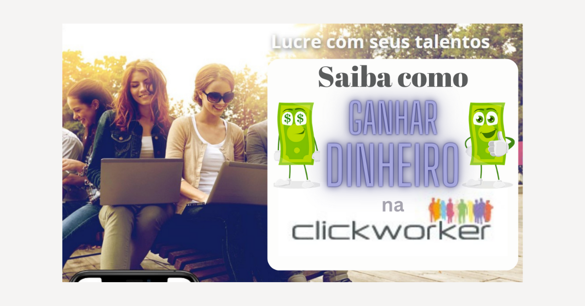 Clickworker - Saiba como funciona para se cadastrar e trabalhar online ...